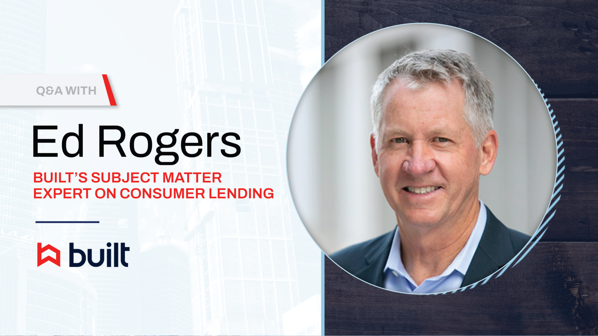 Q&A with Consumer SME Ed Rogers | Built