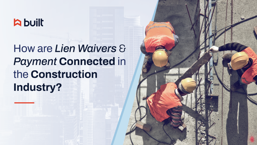How Are Lien Waivers and Payment Connected in the Construction Industry ...