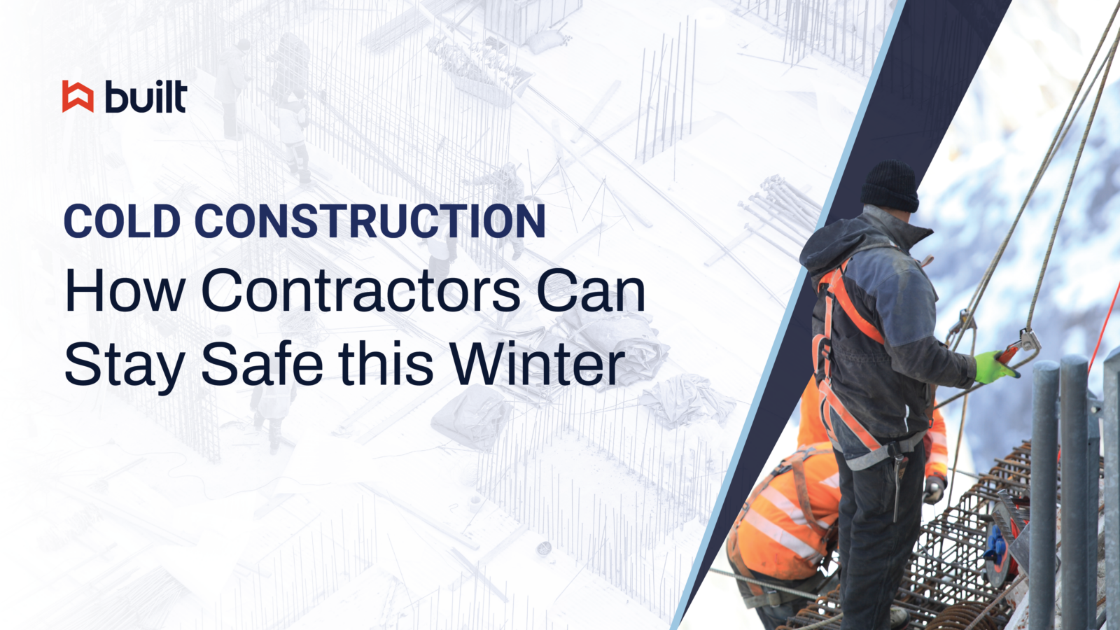 Cold Construction - How Contractors Can Stay Safe this Winter | Built