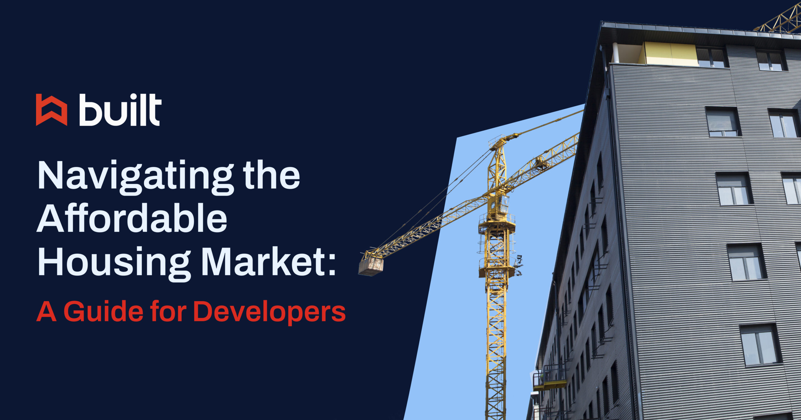 Navigating the Affordable Housing Market: A Guide for Developers | Built