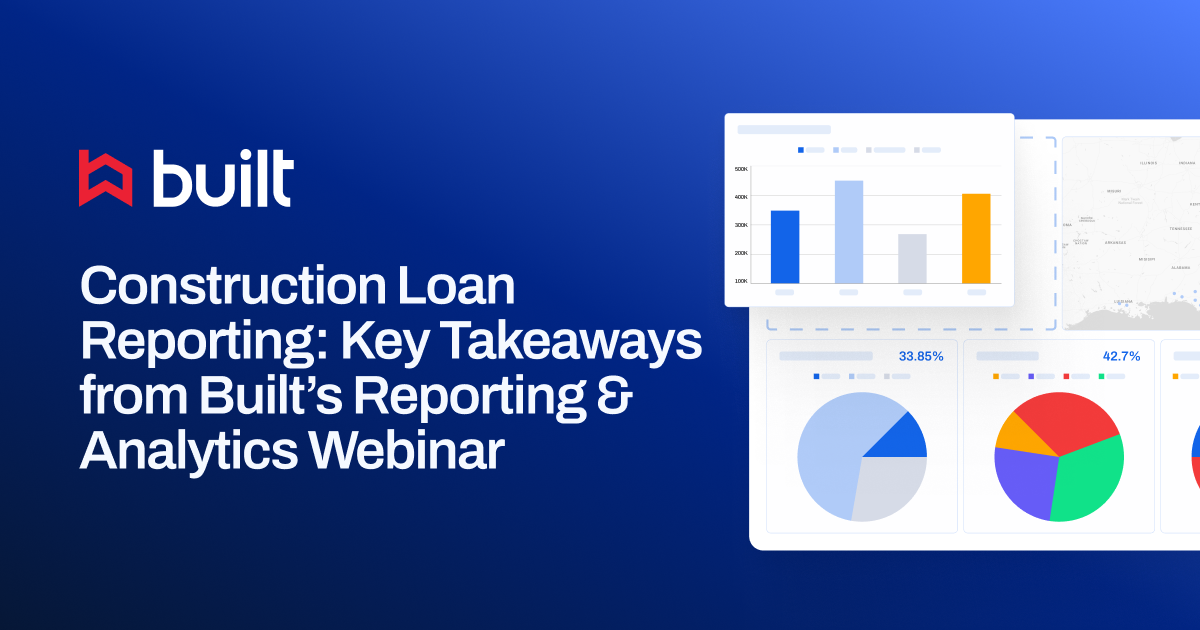 Construction Loan Reporting: Key Takeaways from Built’s Reporting ...