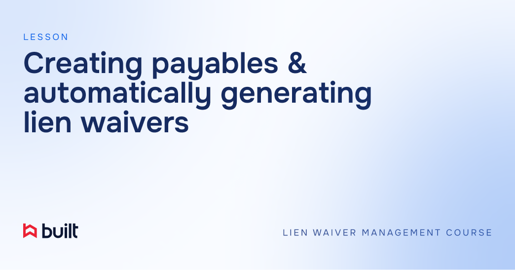 Creating payables & automatically generating lien waivers | Built ...